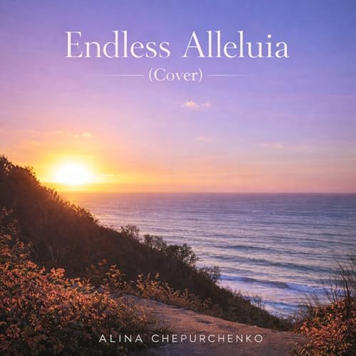 Play Endless Alleluia (Cover) by Alina Chepurchenko on Amazon Music ...