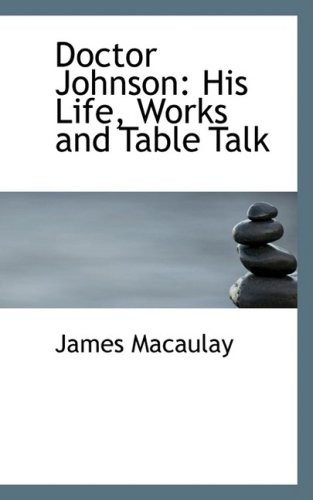 Amazon.co.jp: Doctor Johnson: His Life, Works and Table Talk : MacAulay, James: 洋書