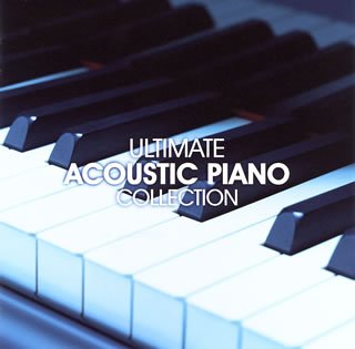 Ultimate Acoustic Piano Collection - Ultimate Acoustic Piano Collection ...