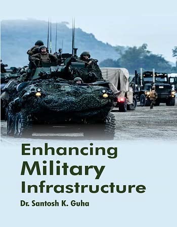 Enhancing Military Infrastructure: Dr. Santosh K. Guha: 9789391523985 ...