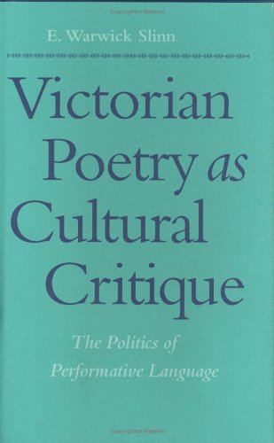 Victorian Poetry As Cultural Critique: The Politics of Performative ...