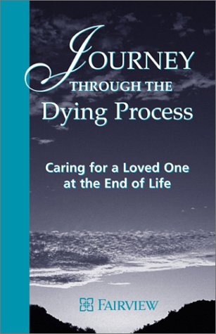 Journey through the Dying Process: Caring for a Loved one at the End of ...