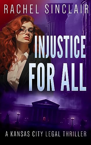 Amazon.com: Injustice For All: A Kansas City Legal Thriller #4 (Kansas City Legal Thrillers ...