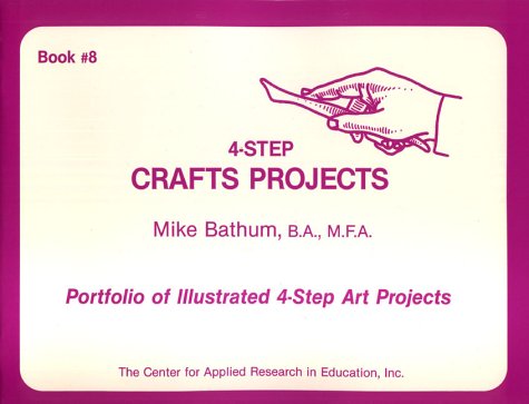 4-Step Crafts Projects: bk. 8 (Portfolio of illustrated 4-step art ...
