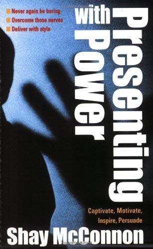Presenting with Power: Captivate, Motivate, Inspire, Persuade: McConnon, Shay: 9781845280222 ...