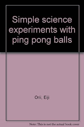 Simple science experiments with ping pong balls: Eiji Orii ...