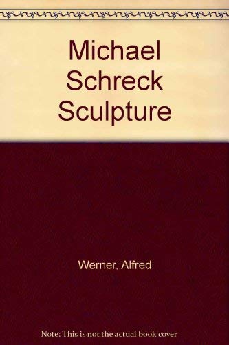 Michael Schreck Sculpture: Werner, Alfred: 9780916224233: Amazon.com: Books