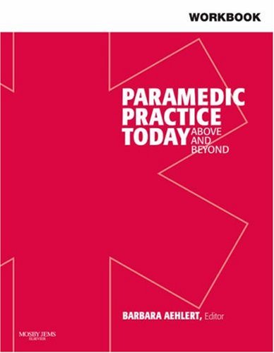 Workbook for Paramedic Practice Today: Above and Beyond, Vol. 1: ...