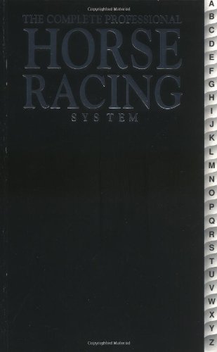 The Complete Professional Horse Racing System: W.J. Davies ...