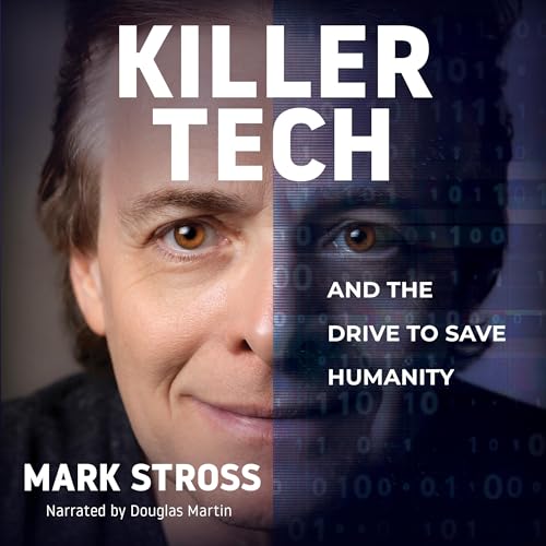 Amazon.com: Killer Tech and the Drive to Save Humanity (Audible Audio Edition): Mark Stross ...