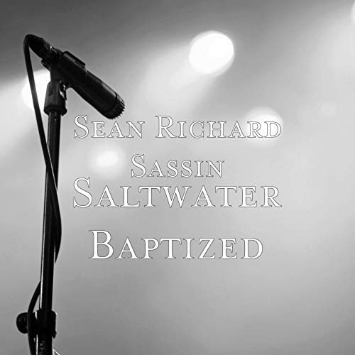 Play Saltwater Baptized by Sean Richard Sassin on Amazon Music