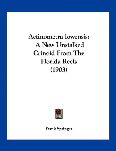 Actinometra Iowensis: A New Unstalked Crinoid From The Florida Reefs ...
