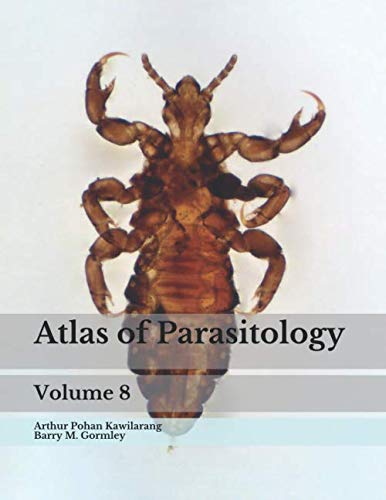 Atlas of Parasitology: Volume 8: Pohan Kawilarang, Arthur, M. Gormley ...