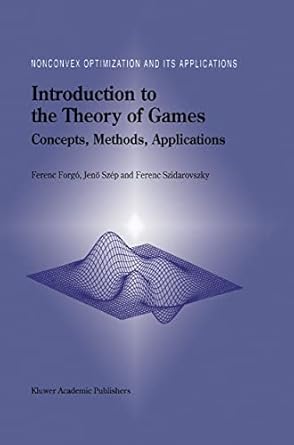 Introduction to the Theory of Games: Concepts, Methods, Applications (Nonconvex Optimization and ...