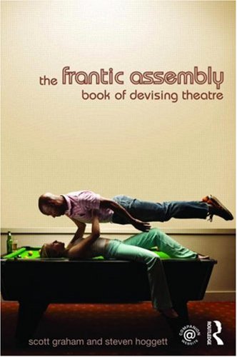The Frantic Assembly Book of Devising Theatre: Amazon.co.uk: Graham ...