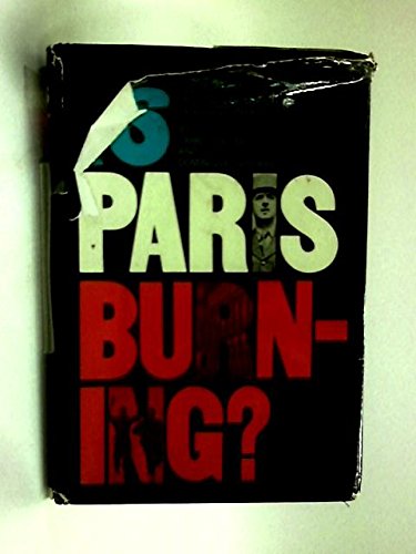 Is Paris Burning?: How Paris Miraculously Escaped Adolf Hitler's ...