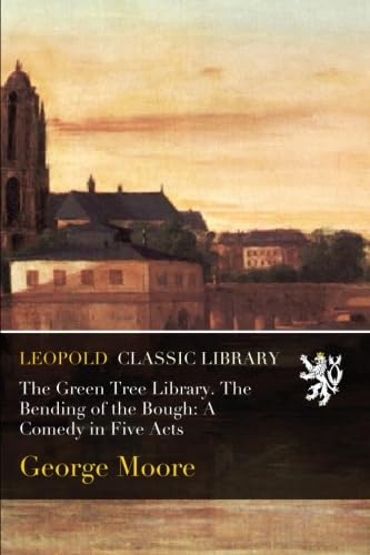 Amazon.com: The Green Tree Library. The Bending of the Bough: A Comedy ...