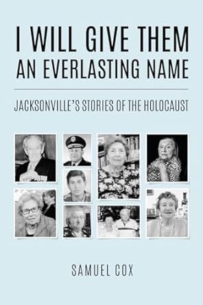 I Will Give Them an Everlasting Name: Jacksonville’s Stories of the ...