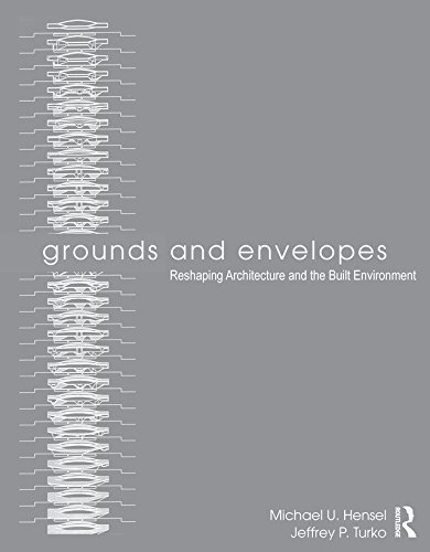 Grounds and Envelopes: Reshaping Architecture and the Built Environment ...