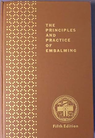 The Principles and Practice of Embalming: Clarence; Frederick LG Strub ...
