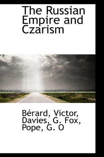 The Russian Empire and Czarism: Victor, Bérard: 9781113465184: Amazon ...