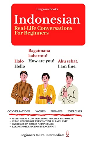 Indonesian: Real-Life Conversations for Beginners: Master the words and ...