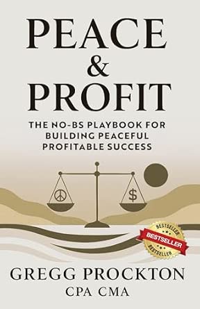 Peace & Profit: The No-BS Playbook for Building Peaceful, Profitable ...