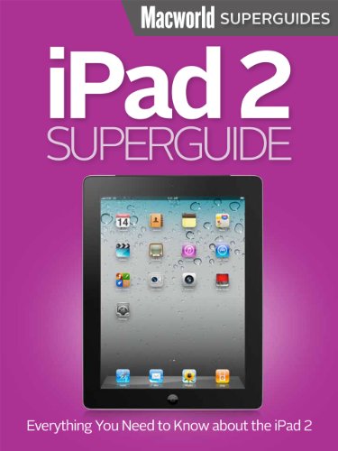 Amazon.com: iPad 2 Superguide (Macworld Superguides Book 29) eBook: Editors, Macworld, Snell ...