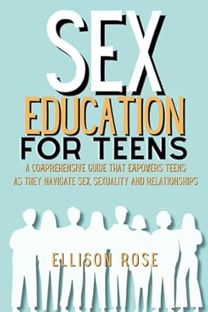 Amazon.com: Sex Education for Teens: A Comprehensive Guide That ...