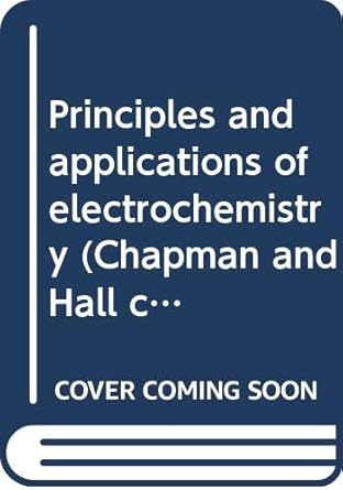 Principles and applications of electrochemistry (Chapman and Hall ...