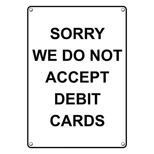 Weatherproof Plastic Vertical Sorry We Do Not Accept Debit Cards Sign ...