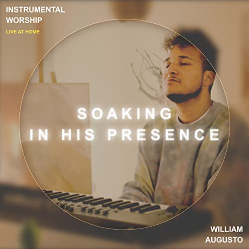 Play Live at Home by William Augusto & Soaking in his Presence on ...