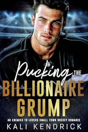 Amazon.com: Pucking the Billionaire Grump: An Enemies to Lovers Fake Marriage Hockey Romance ...