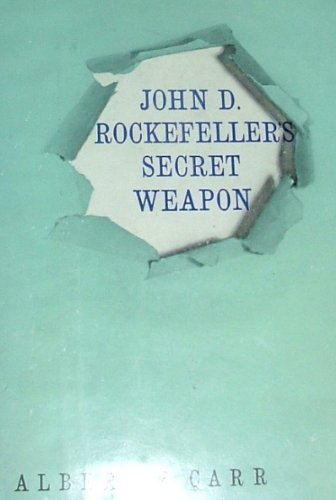John D. Rockefeller's secret weapon: carr, albert: Amazon.com: Books