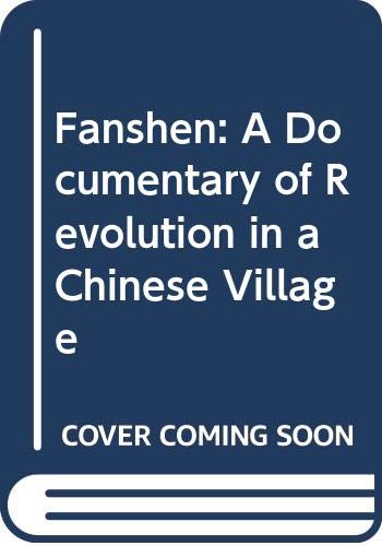 Fanshen: A Documentary of Revolution in a Chinese Village: William ...
