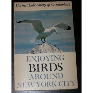 Enjoying Birds around New York City: an aid to recognizing,watcing ...