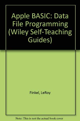 Apple® Basic: Data File Programming (Wiley Self–Teaching Guides ...