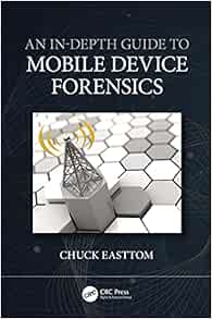 Amazon.com: An In-Depth Guide to Mobile Device Forensics: 9780367633004: Easttom, Chuck: Books