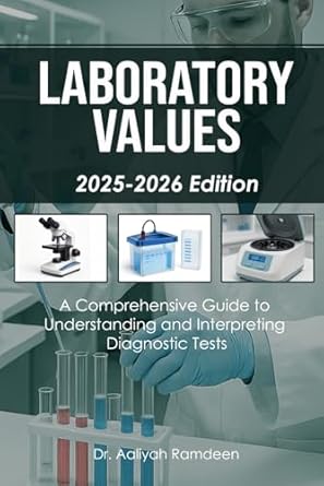 Laboratory Values (2025-2026 Edition): A Comprehensive Guide to Understanding and Interpreting ...