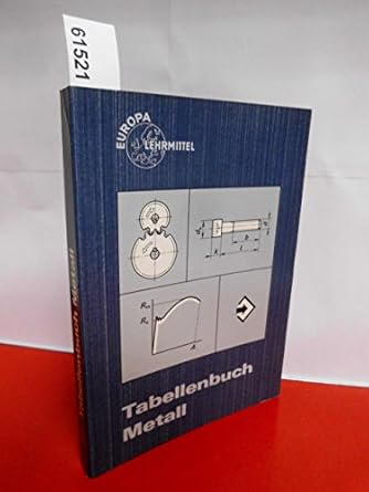 Tabellenbuch Metall (ohne Formelsammlung): Tabellen, Formeln und Normen ...