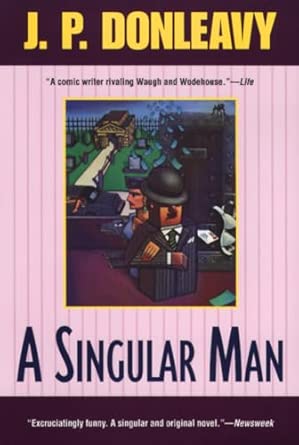 Amazon.com: A Singular Man: 9780871132659: Donleavy, J. P.: Books