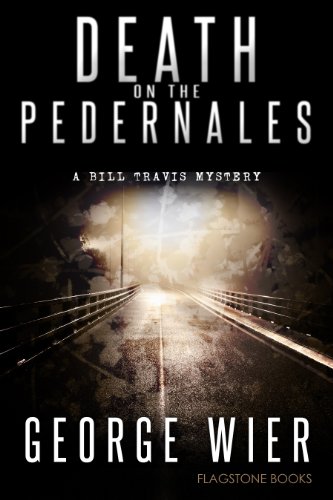 Death On The Pedernales (The Bill Travis Mysteries Book 5) - Kindle ...