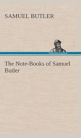 The Note-Books of Samuel Butler: Butler, Samuel: 9783849164638: Amazon ...