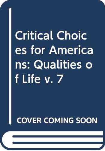 Qualities of life (Critical choices for Americans): Commission on ...