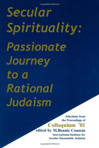Secular Spirituality: Passionate Journey to a Rational Judaism: Dan ...