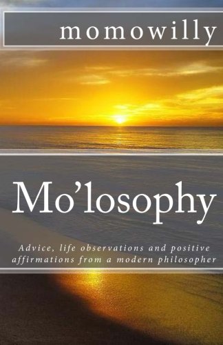 Mo'losophy: Advice, Life Observations and Positive Affirmations from a ...