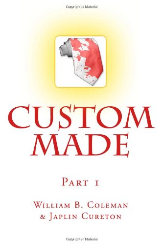 Custom Made Part 1: Coleman, William B., Cureton, Japlin, Powell, Antoine M.: 9781490453637 ...