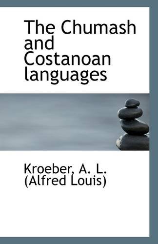 The Chumash and Costanoan Languages : A L (Alfred Louis), Kroeber ...