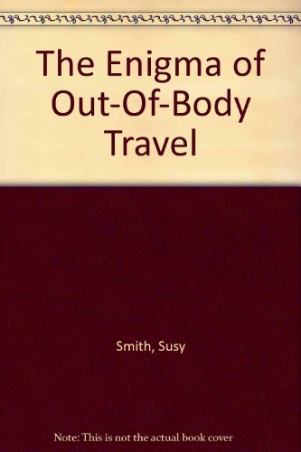The Enigma of Out-of-Body Travel (A Signet Mystic book): Susy Smith ...