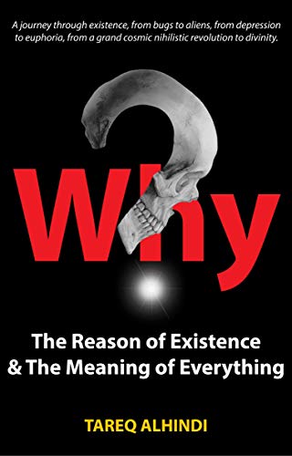 Why? The Reason of Existence & the Meaning of Everything eBook ...